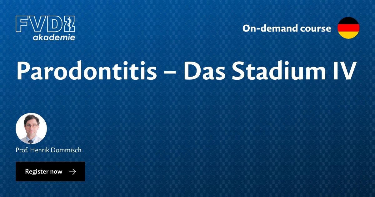 Parodontitis – Das Stadium IV - Webinar - FVDZ Campus